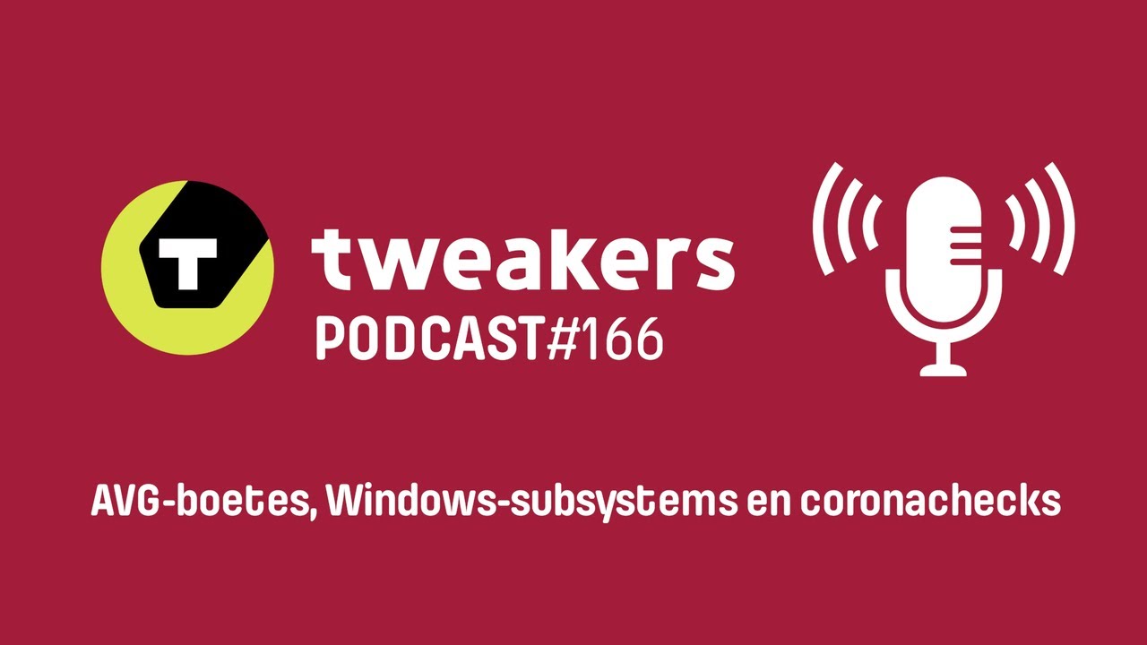 Tweakers Podcast #166 - AVG-boetes, Windows-subsystems en coronachecks ...
