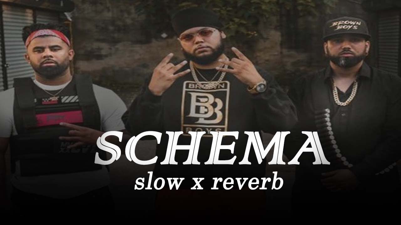 SCHEMA SLow x reverb FULL VIDEO Big Boi Deep Byg Byrd Latest Punjabi ...