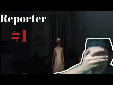 Reporter gameplay (walkthrough chapter 1) - first time playing horror ...