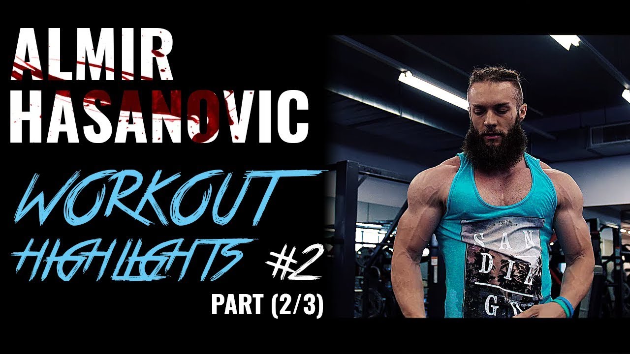 Almir Hasanovic WORKOUT HIGHLIGHTS #2 Part(2/3) - YouTube