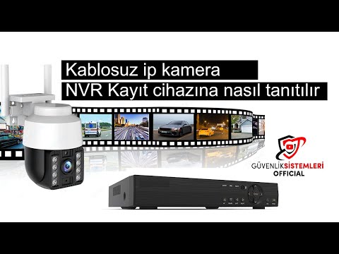 Kablosuz ip kameranın nvr kayıt cihazına tanıtılması