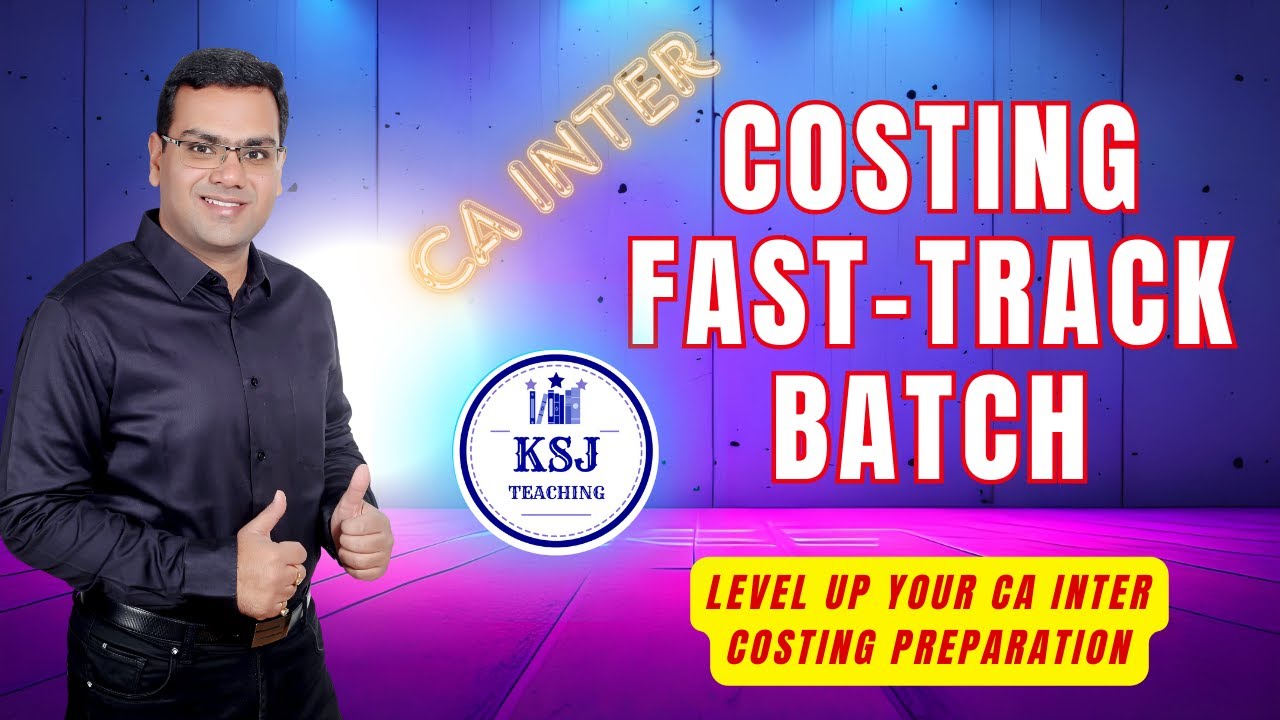 CA Inter Costing Fast-Track Batch for Sep.,24 & Jan.,25 attempt | KSJ ...