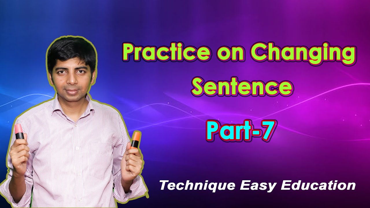 Practice on Changing Sentence | Part-7 | English 2nd Paper Grammar ...