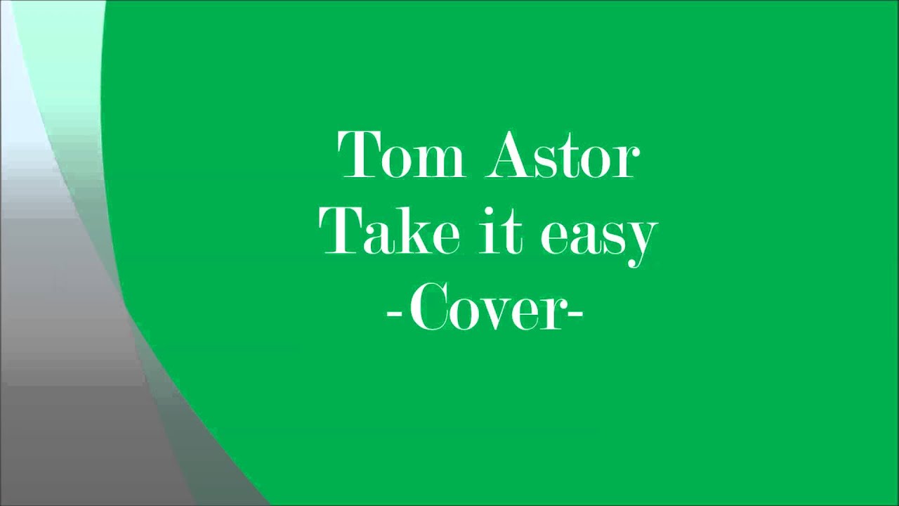 Tom Astor Take it easy - YouTube