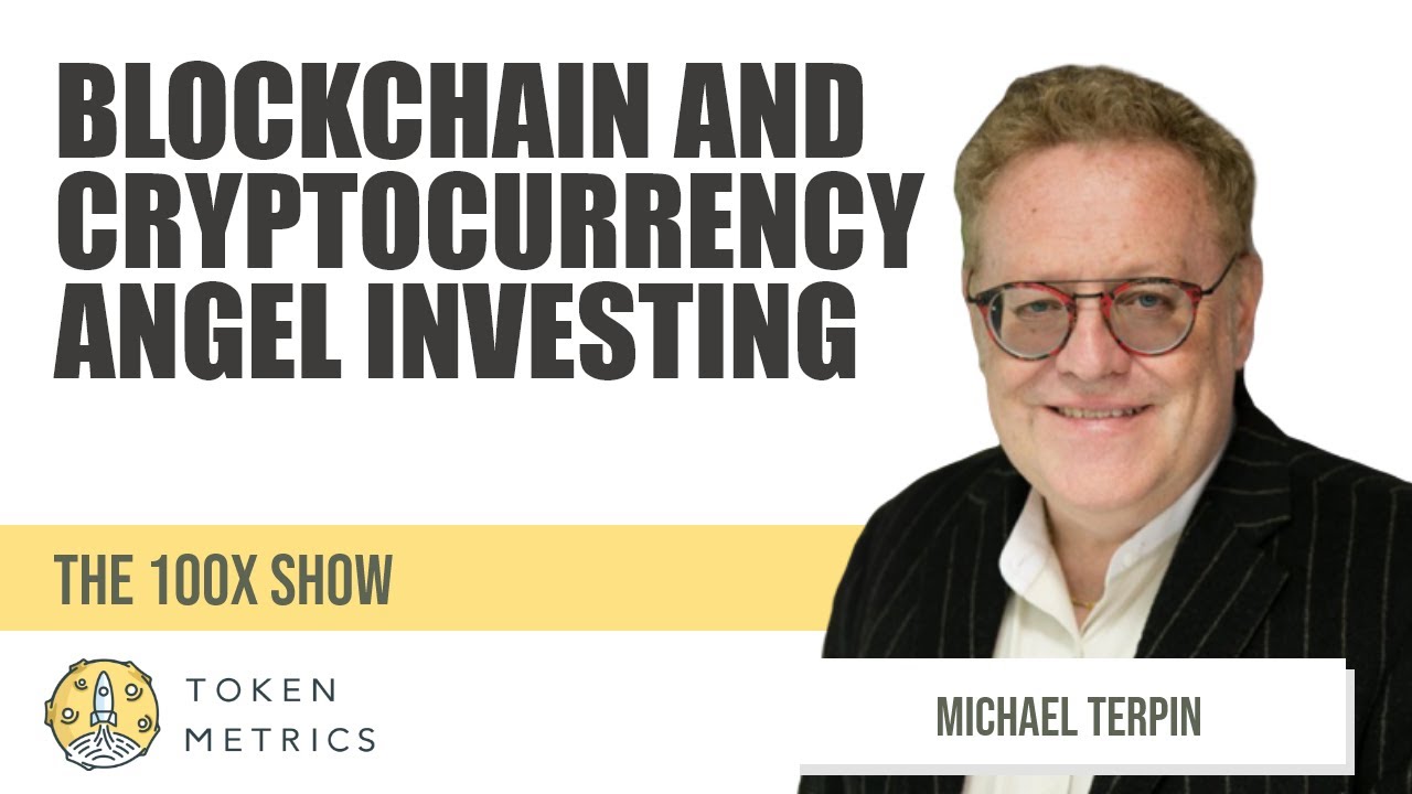 Blockchain and Cryptocurrency Angel Investing | Michael Terpin | 100X ...