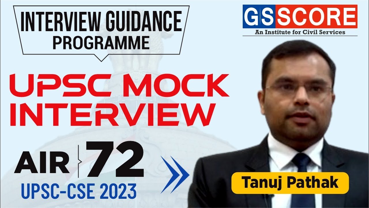 UPSC Interview Guidance Program: IAS Mock Interview - Tanuj Pathak, AIR ...