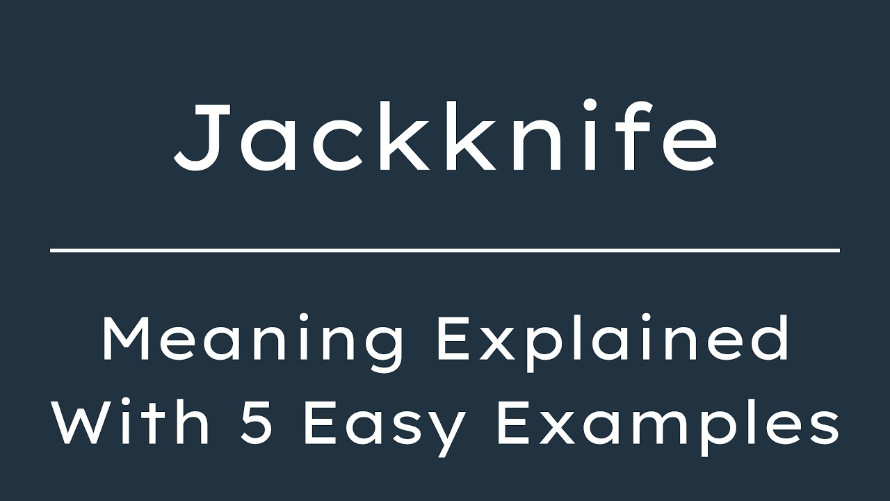 What Does Jackknife Mean? Jackknife Meaning in English With 5 Example ...