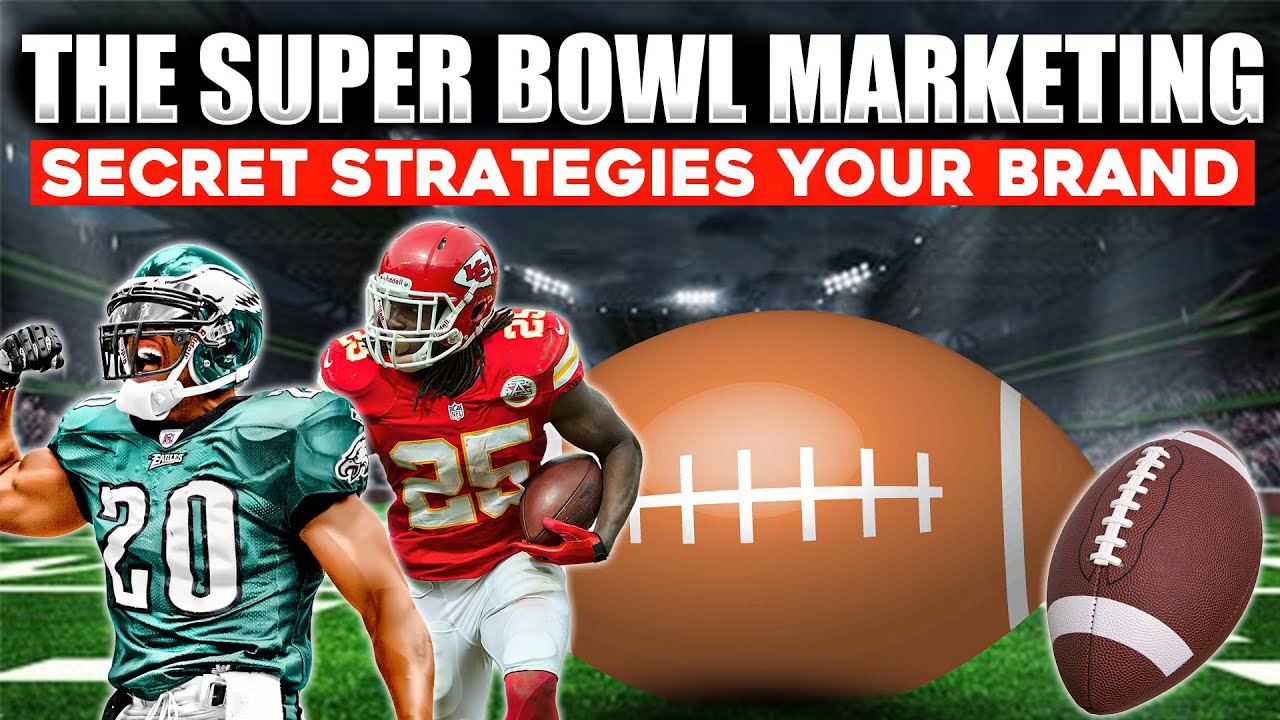 Super Bowl Marketing Strategies Secrets - YouTube