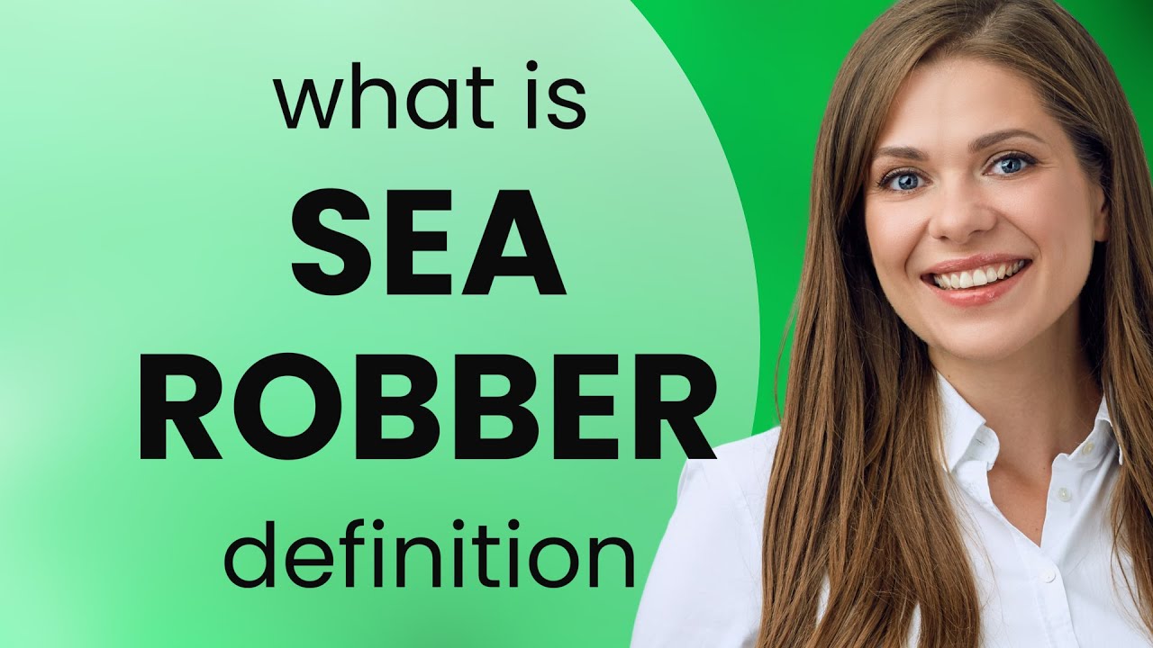 Sea robber • SEA ROBBER definition - YouTube