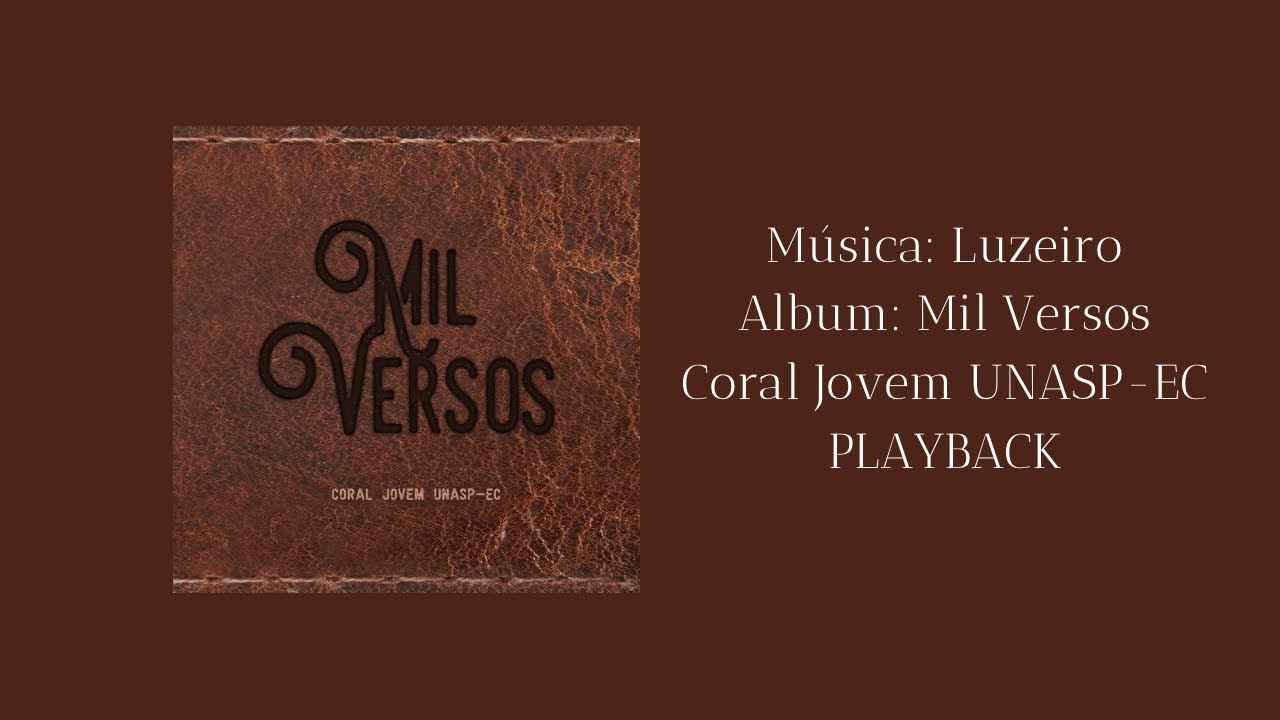 Luzeiro - Mil versos/ Coral Jovem UNASP EC - PLAYBACK - YouTube
