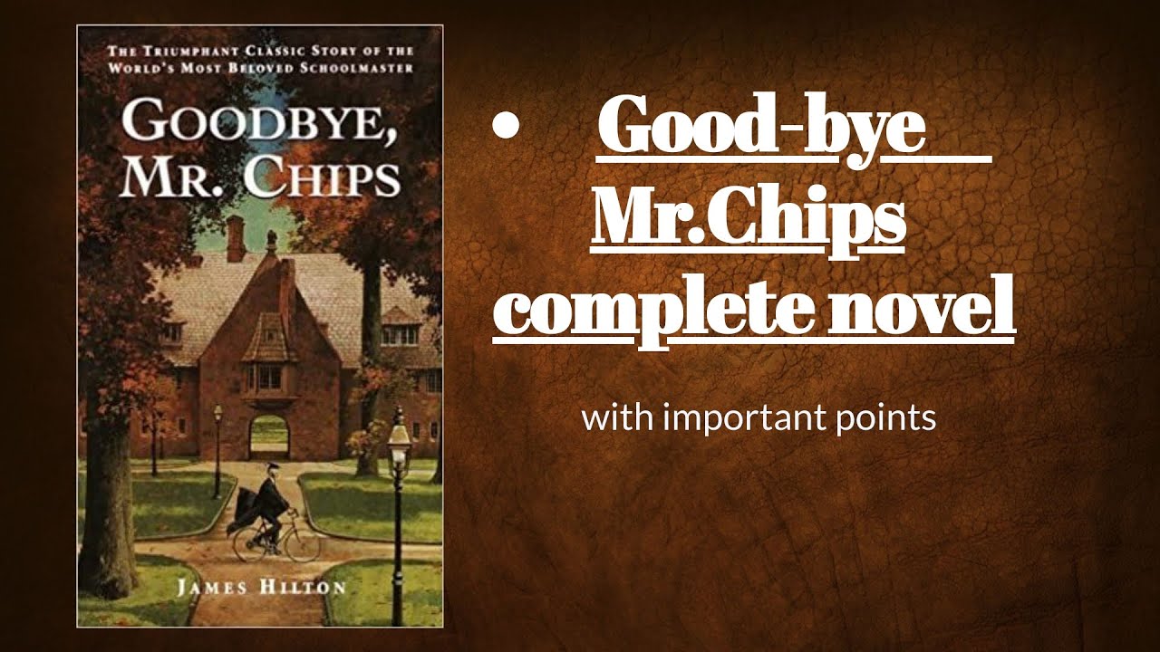 "GOOD-BYE MR.CHIPS" complete Summary - Complete Understanding ...