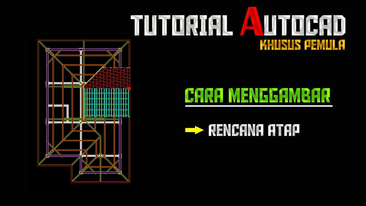 Tutorial AutoCAD Cara Menggambar RENCANA ATAP Model Limas Rangka Kayu ...
