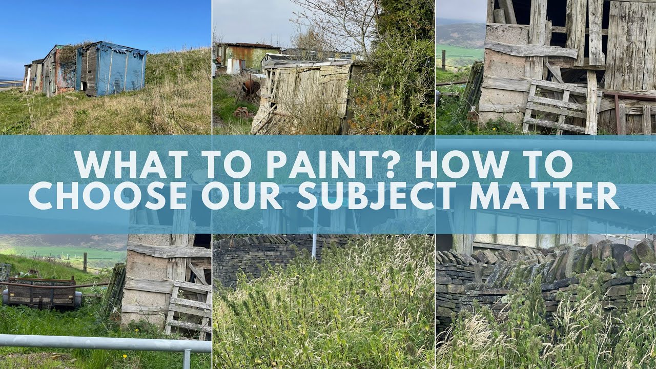 What to paint? How to choose our subject matter - YouTube