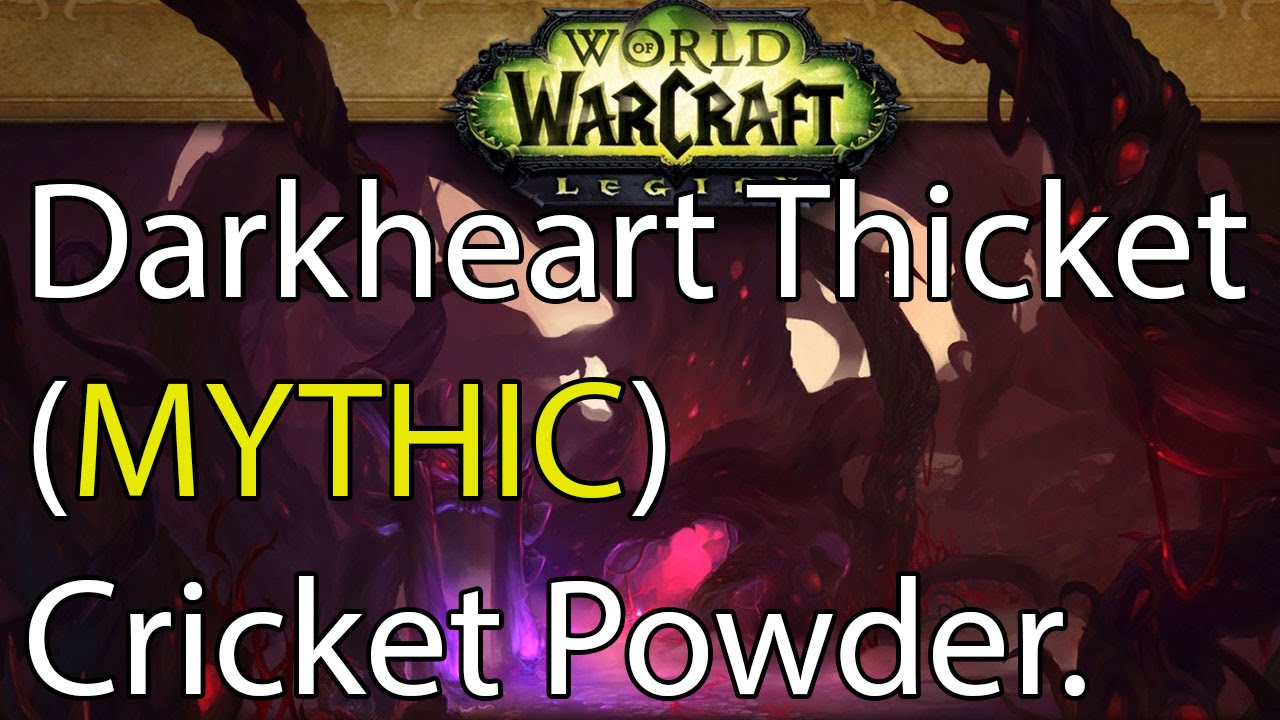 Legion Mythic Darkheart Thicket - Cricket Powder - YouTube