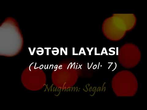 Dj Vebo - Vətən laylası (Lounge Mix Vol.7) / Kamil Cəlilov - Segah muğamı (QABOY)