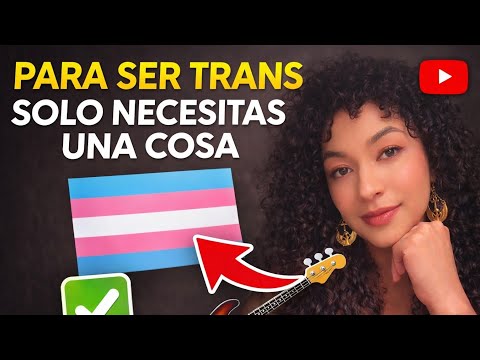 PARA SER TRANS SOLO NECESITAS UNA COSA...