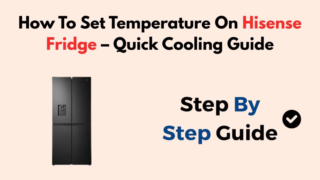 How To Set Temperature On Hisense Fridge – Quick Cooling Guide - YouTube