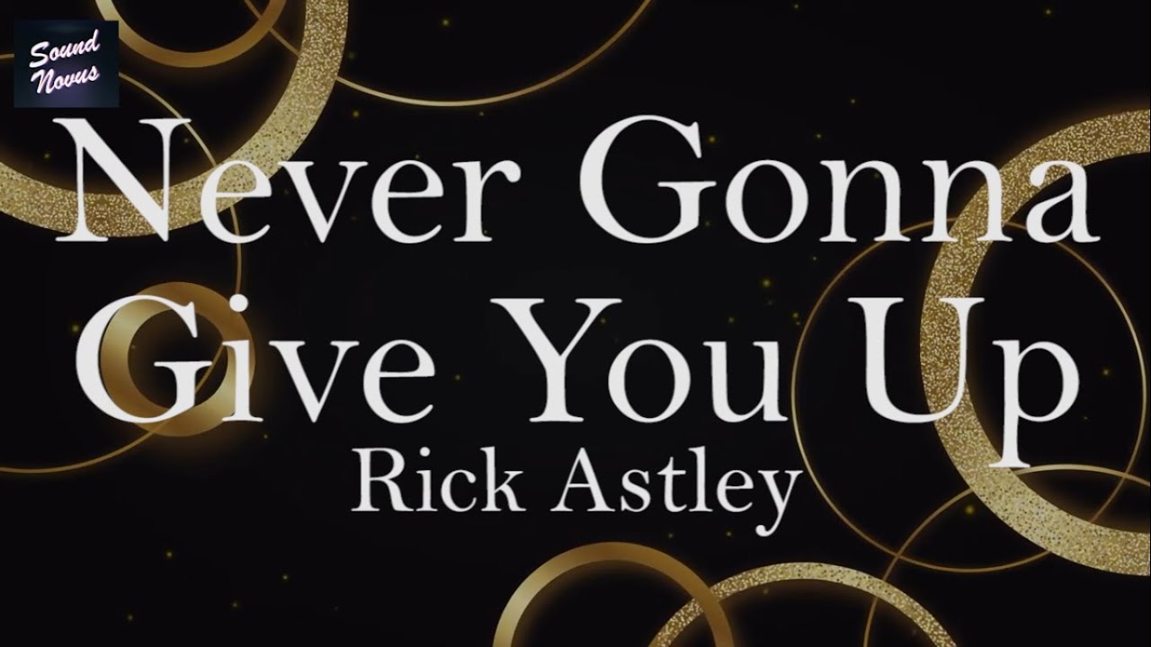 Rick Astley - Never Gonna Give You Up (Lyrics) - YouTube