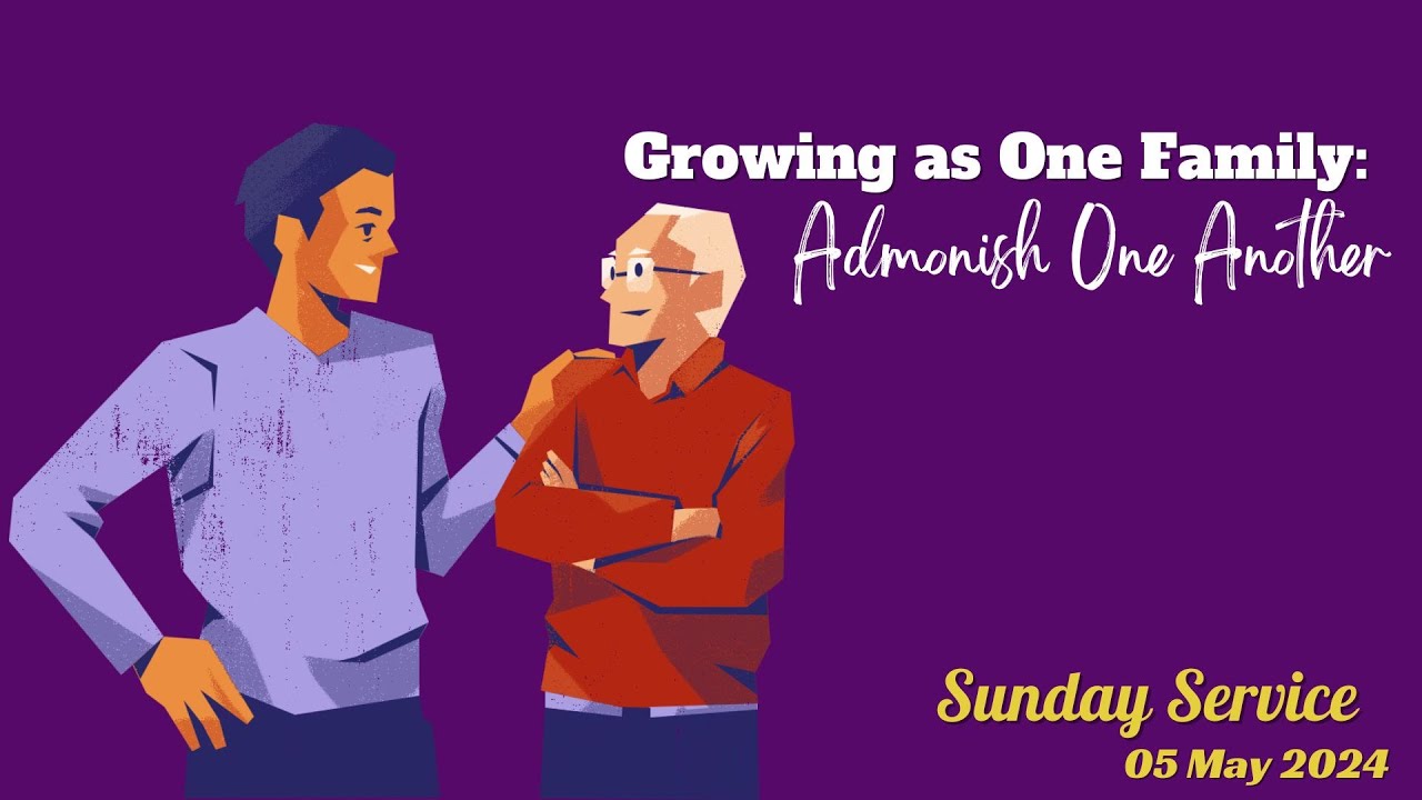 Sunday Service Growing as One Family : Admonish One Another -5/5/2024 ...