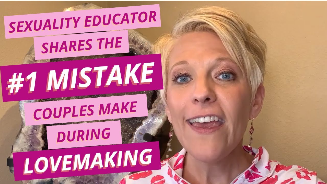 Sexuality Educator Shares The 1 Mistake Couples Make During Lovemaking 3276