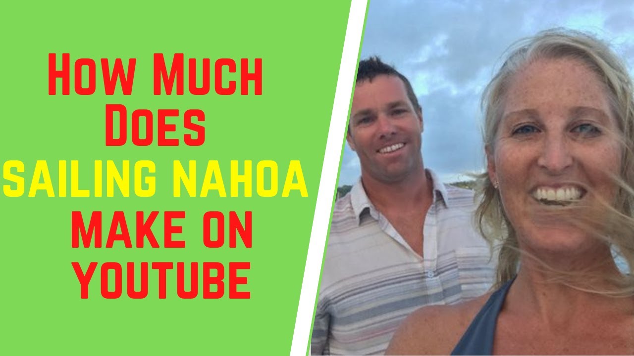 How Much Does Sailing Nahoa Make On YouTube,Sailing Nahoa Net Worth ...