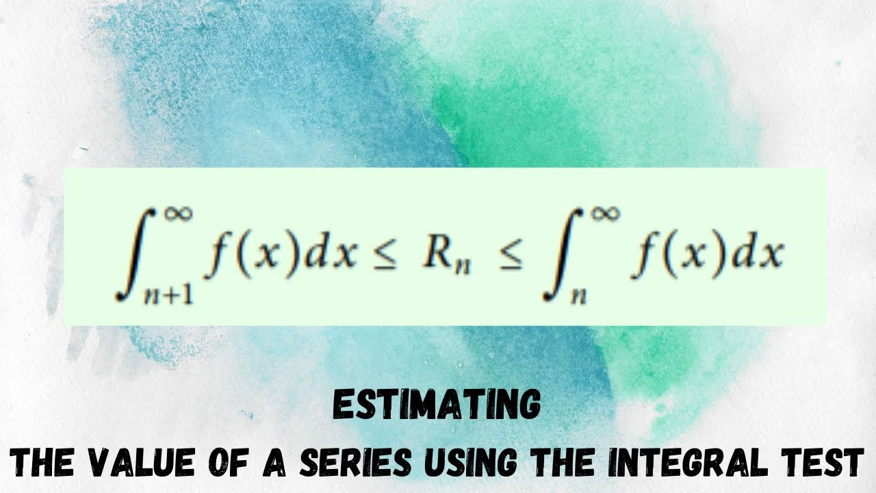 Calculus II: Estimating the value of a series using the Integral test ...