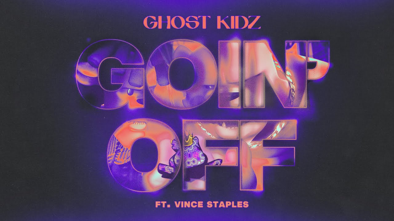 GHOST KIDZ - GOIN' OFF ft. Vince Staples (Official Lyric Video ...