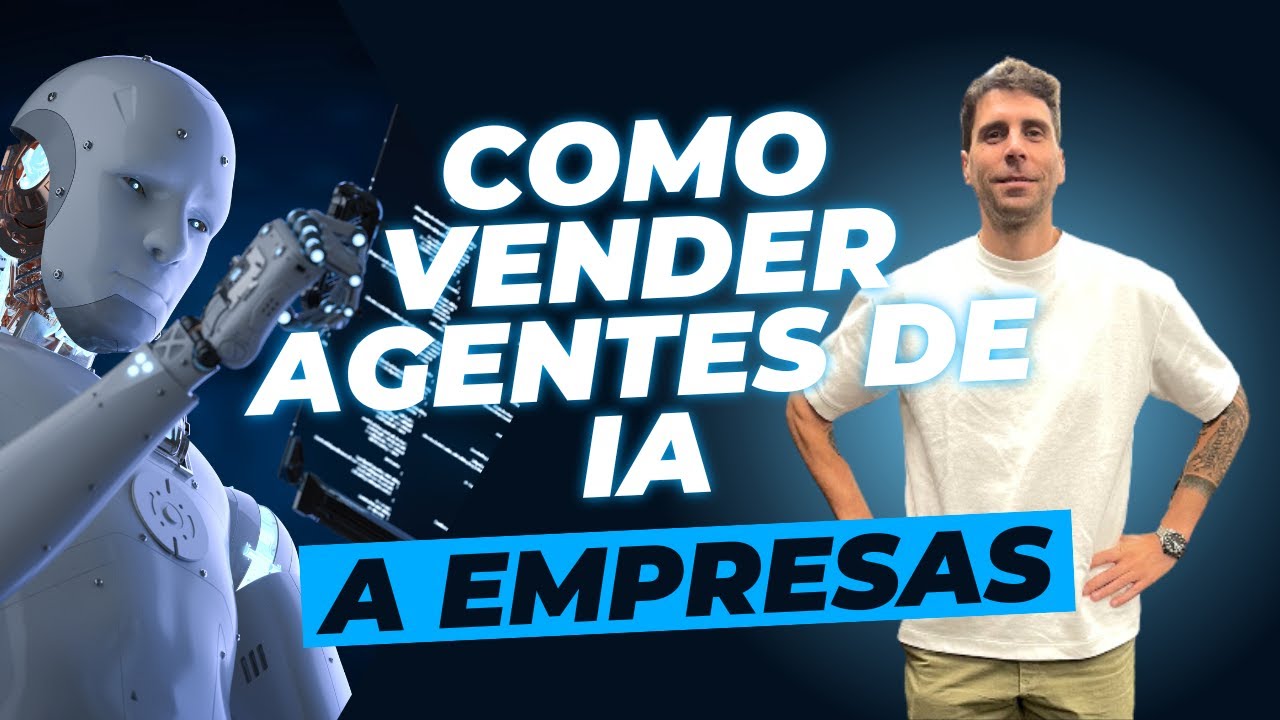 El NUEVO Negocio: Cómo Vender Agentes de IA a Empresas como Agencia de ...