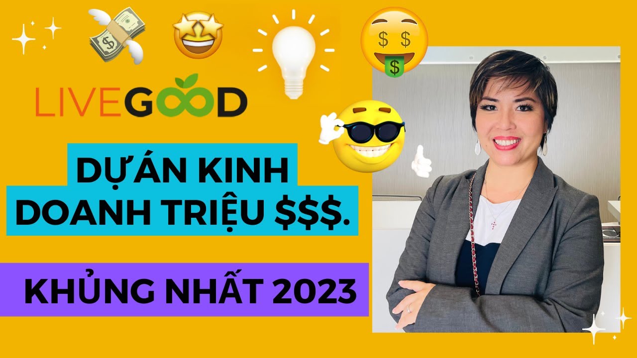 LIVEGOOD- DỰ ÁN TRIỆU ĐÔ KHỦNG NHẤT 2023. LENA HUYEN PHÂN TÍCH CHÍNH ...