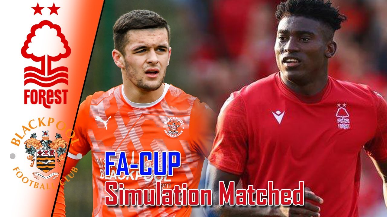 Nottingham Forest VS Blackpool | FA Cup Simulation Match - YouTube