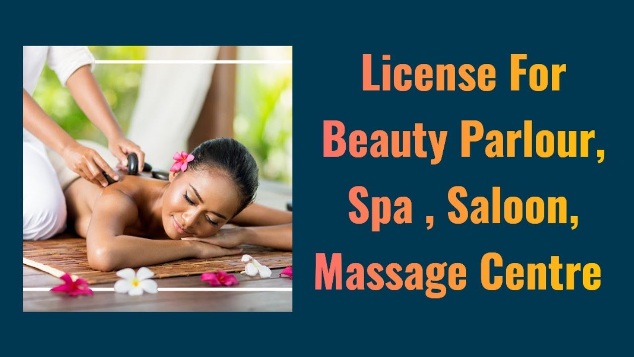 License For Spa , Massage Centre , Beauty Parlour , Salon | Why Police ...