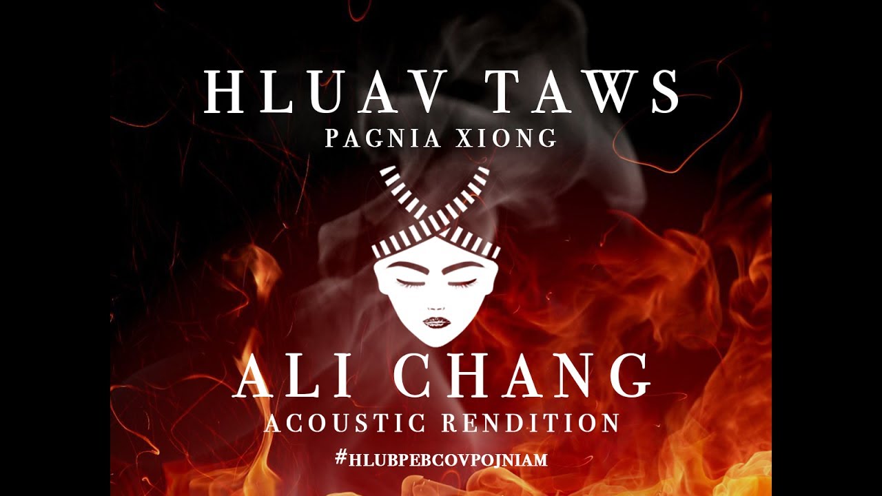 Hluav Taws - Ali Chang (Acoustic Rendition) (Pagnia Xiong) - YouTube