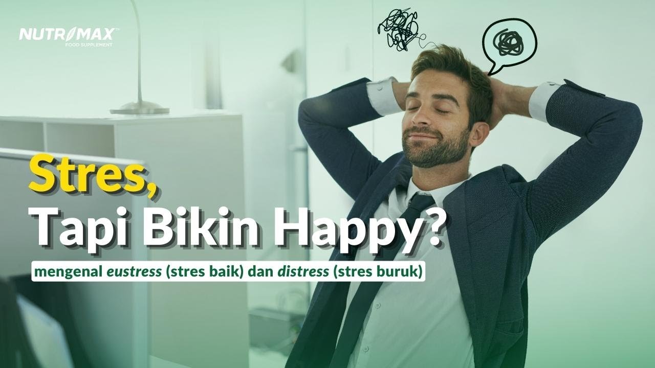 Cara mengatasi Stres Baik (Eustress) dan Stres Buruk (Distress) - YouTube