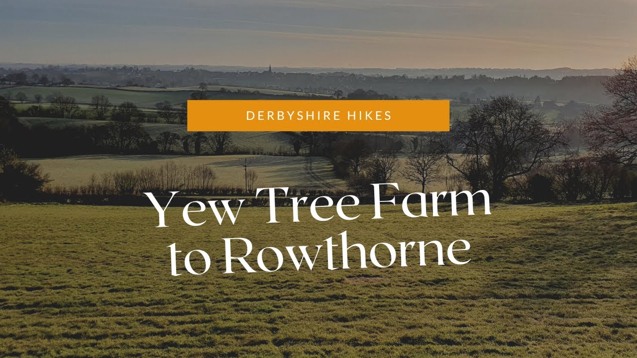 Yew Tree Farm to Rowthorne - YouTube