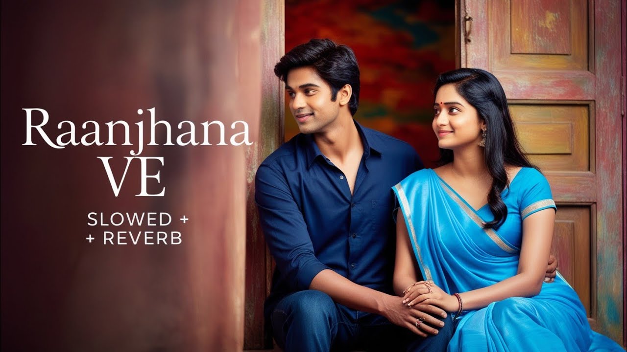 ranjhana ve | ranjhna ve lofi song | lab kuch na kahe to acha hai ...