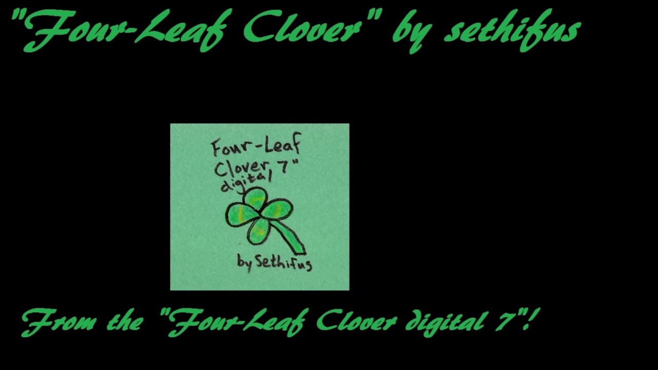 Four Leaf Clover - by sethifus - YouTube