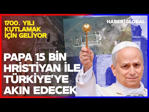 15 Bin Hristiyan İznik'e Akın Edecek! Papa 1700'üncü Yılı Kutlamak İçin Geliyor