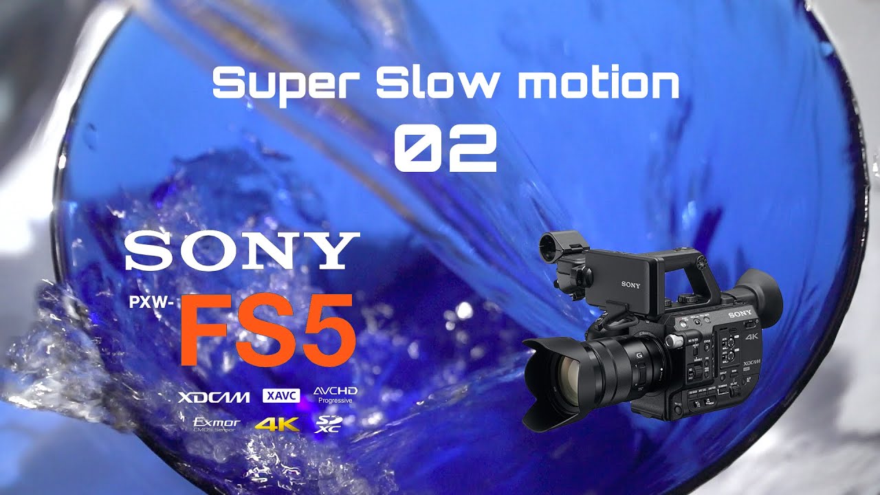 SONY PXW-FS5 Super Slow motion 02 - YouTube