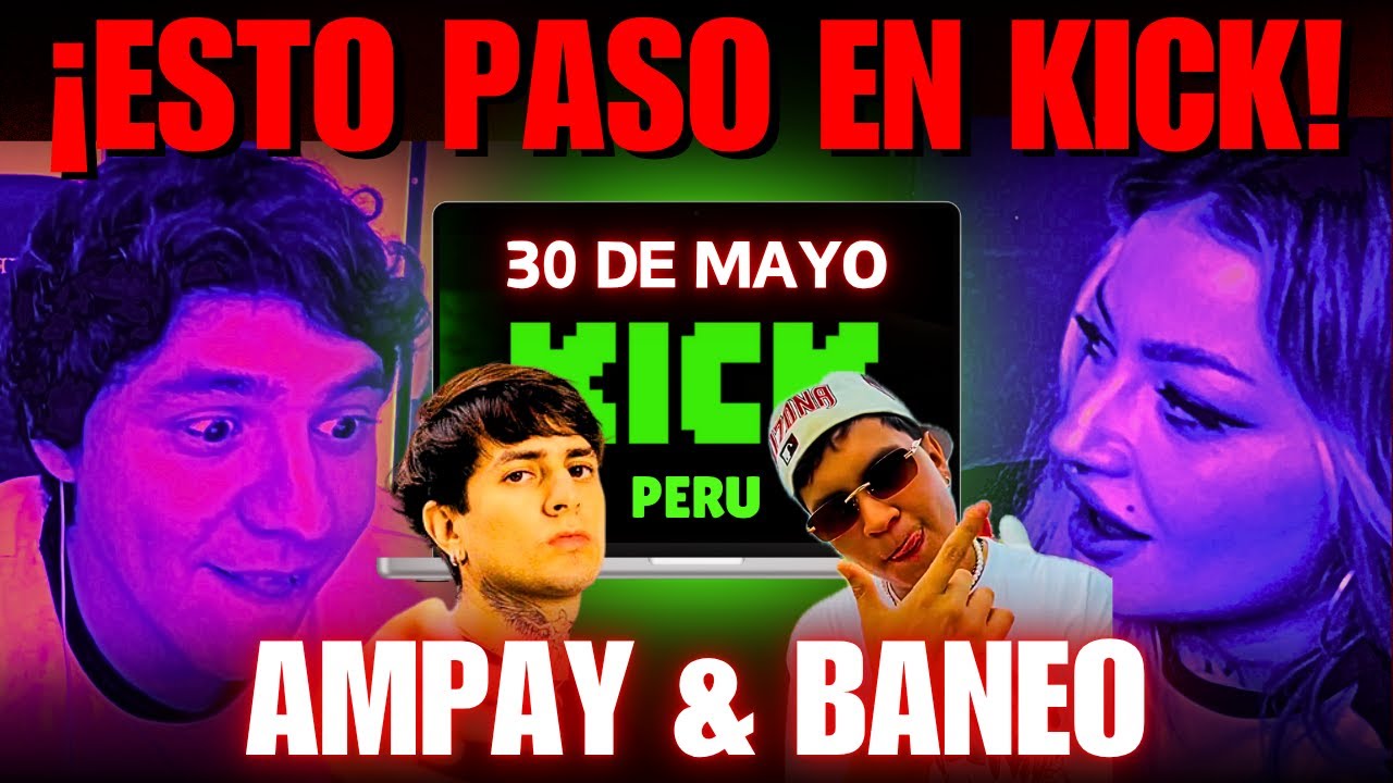 🚨 ¡AMPAY dotero! 🤯 Streamer es BANEADO en KICK | Resumen Kick Perú - 30 ...