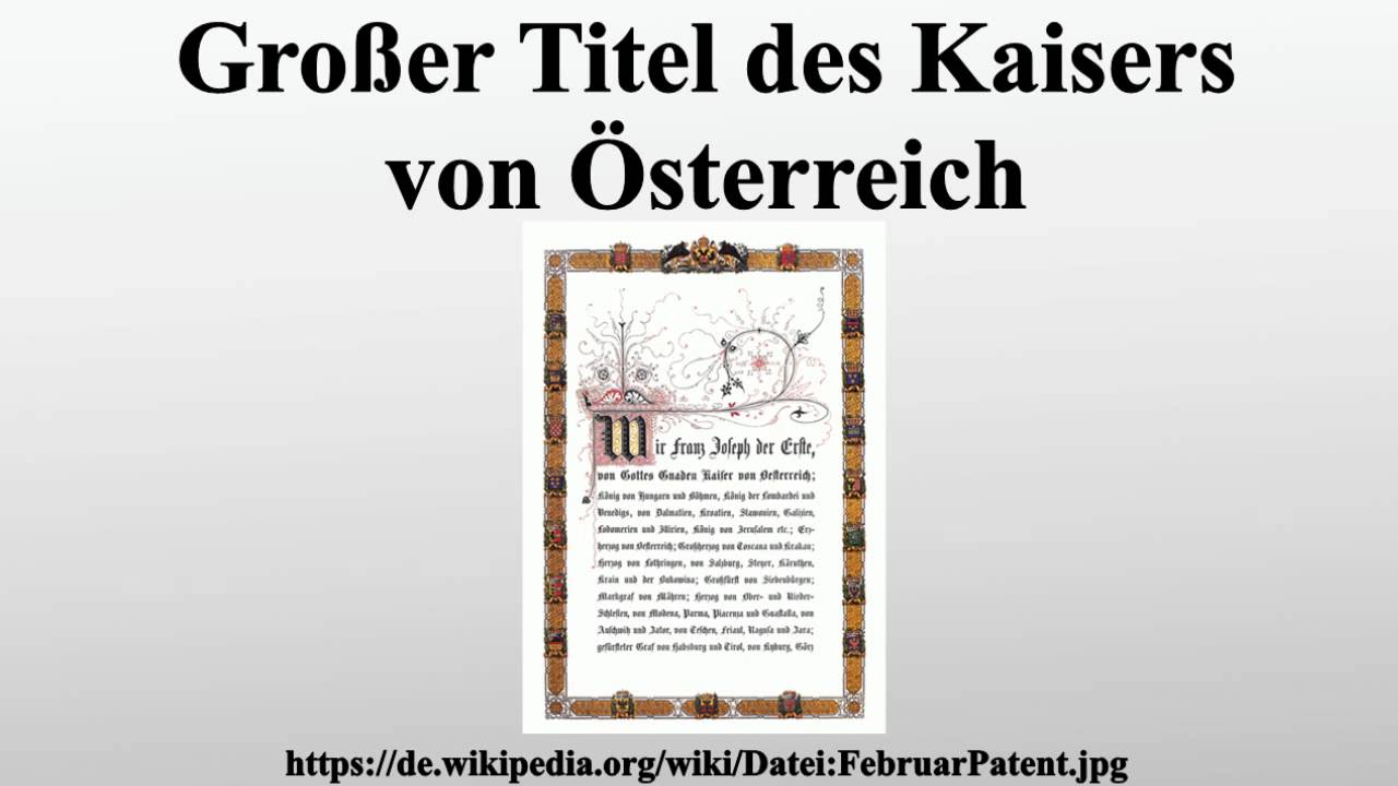 Großer Titel des Kaisers von Österreich - YouTube