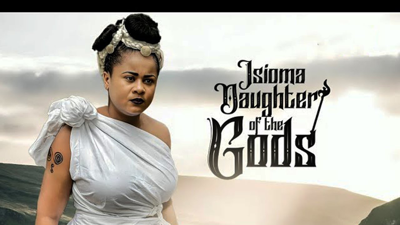 ISIOMA DAUGHTER OF THE GODS FULL MOVIE - Uju Okoli Watch Latest ...