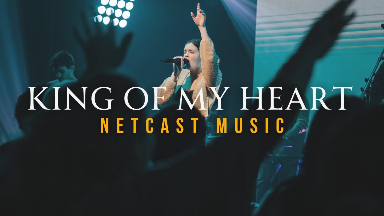 King of My Heart | Netcast Music - YouTube