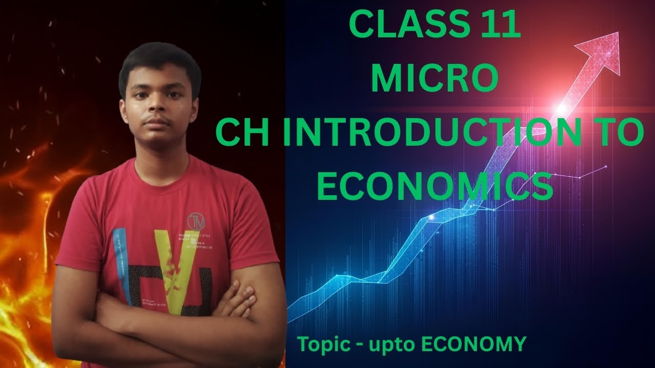 CLASS 11 MICRO CH 01 INTRODUCTION TO ECONOMICS , L 02 - YouTube