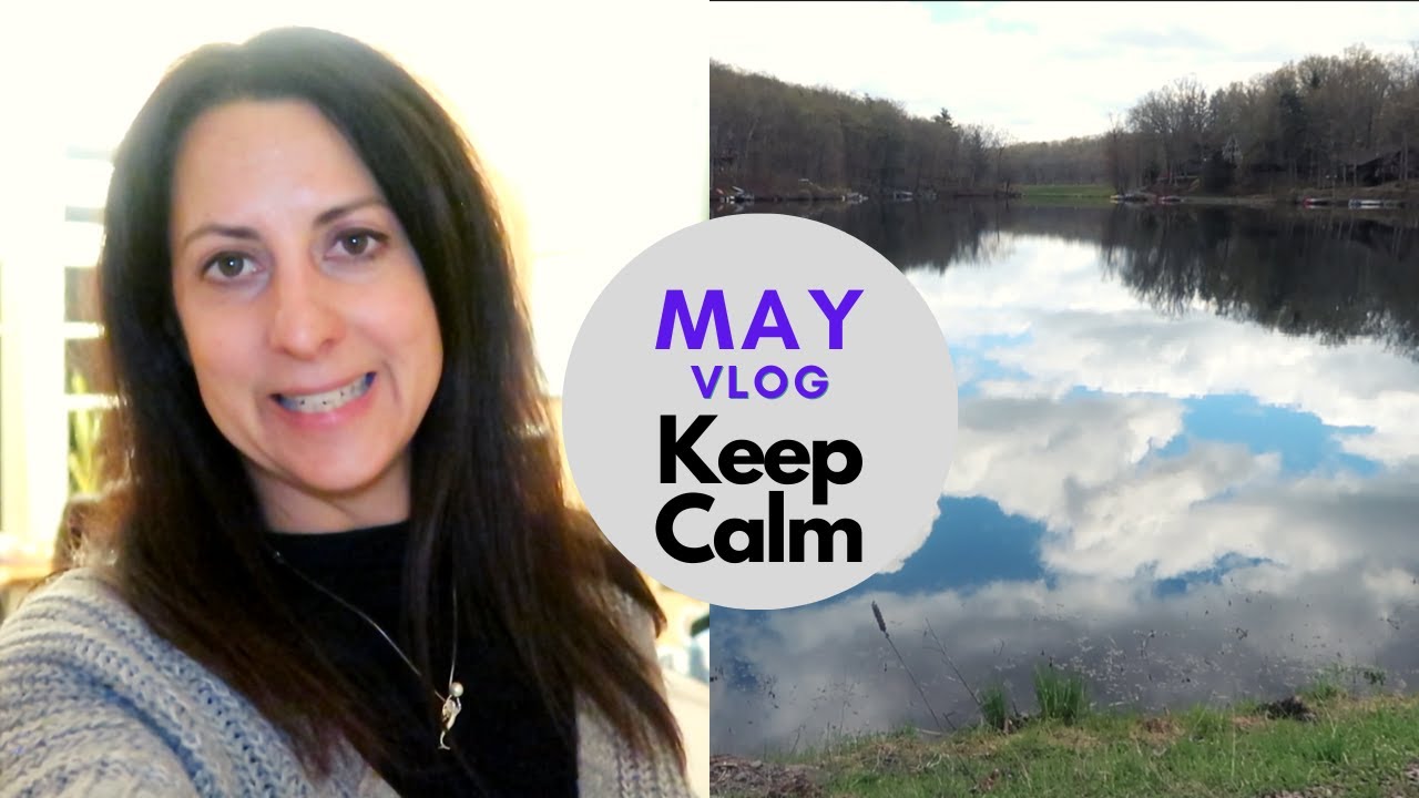 May 2021 Vlog | Keep Calm - YouTube
