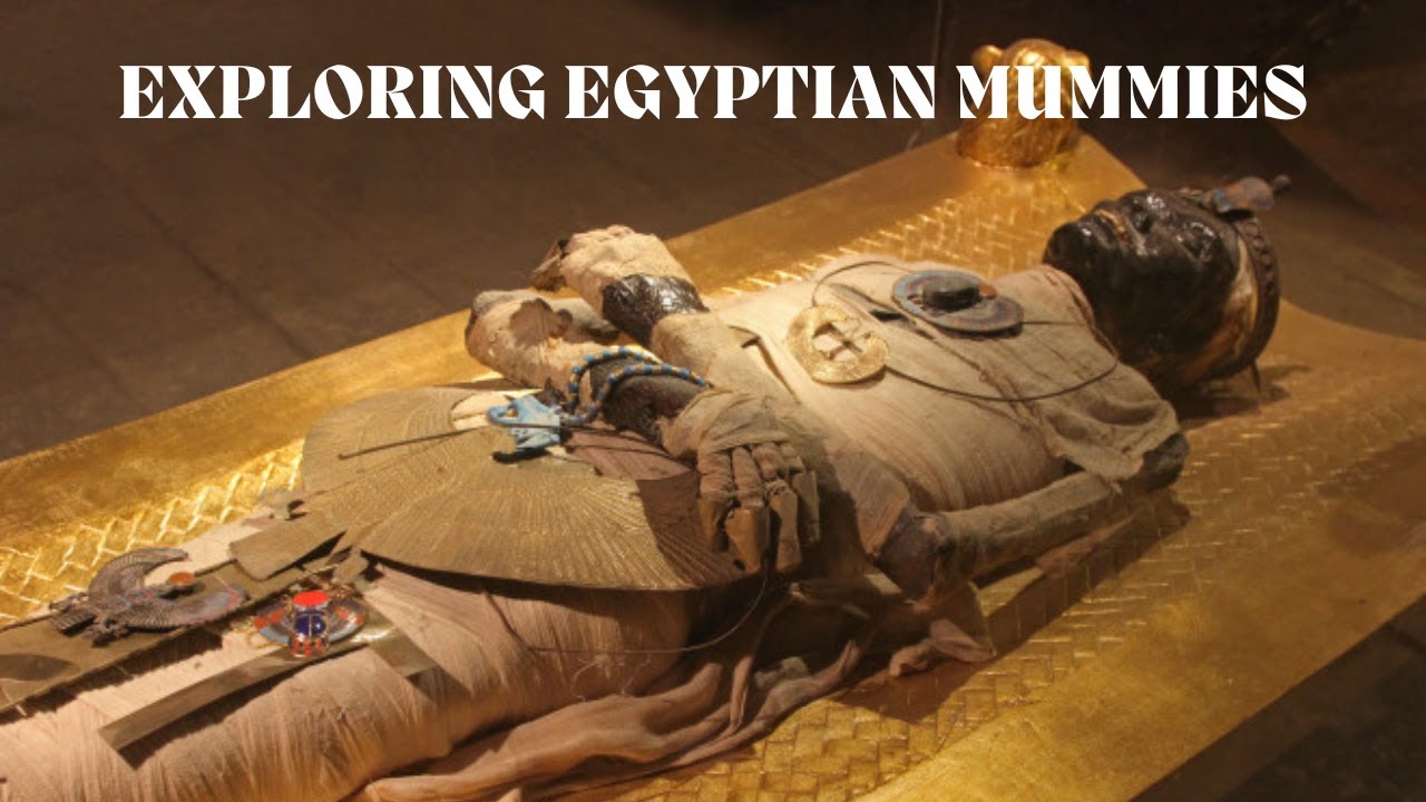 Exploring Egyptian Mummies: Unraveling Ancient Secrets - YouTube