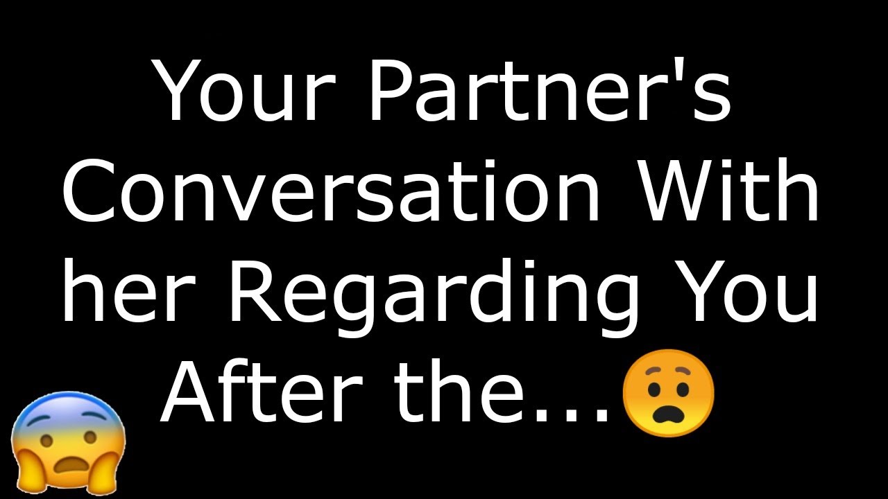 Your Partner's Conversation With Her Regarding You After The..😦 - YouTube