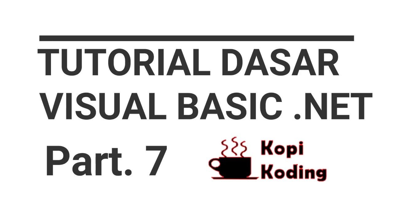 Tutorial Dasar Visual Basic .Net (Part 7) - IF AND OR - YouTube