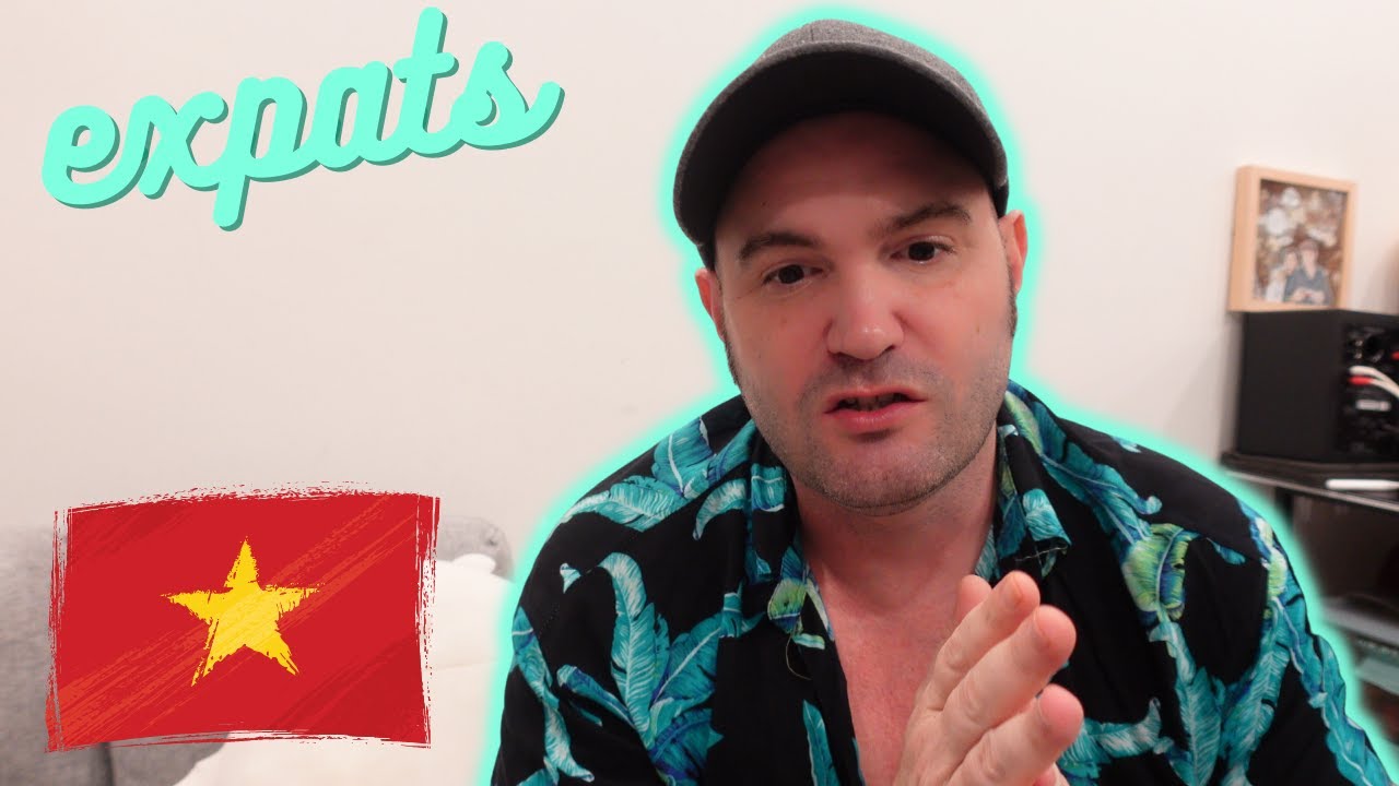 Being a Expat in Vietnam , How the locals and other Expats Feel? 🇻🇳 ...