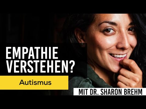 Als Autist Empathie lernen - mit Psychologin Dr. Sharon Brehm ...