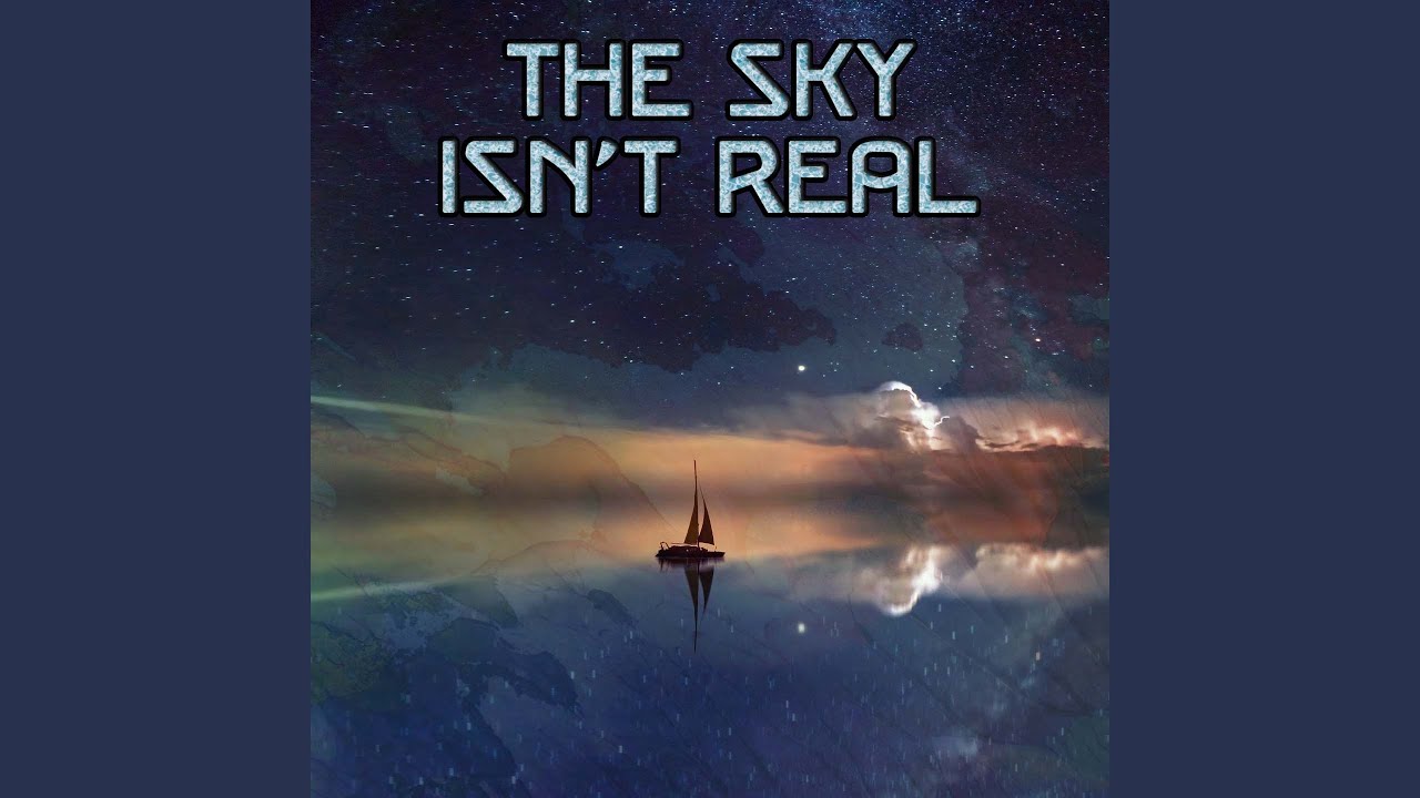 The Sky Isn't Real - YouTube